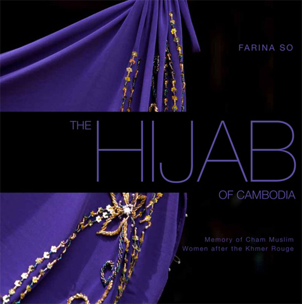 The Hijab Of Cambodia Memories Of Cham Muslim Women After The Khmer Rouge So Farina 2011